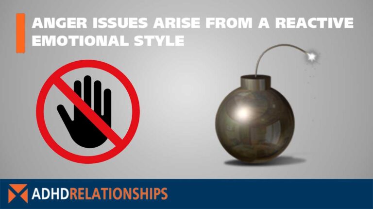 Anger Issues Arise From A Reactive Emotional Style - ADHD Relationships